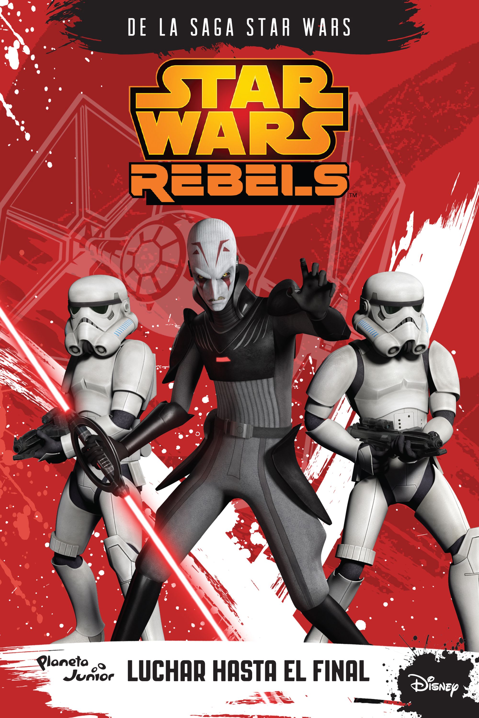 Star Wars Rebels. Luchar hasta el final Star Wars Rebels. Luchar hasta el final