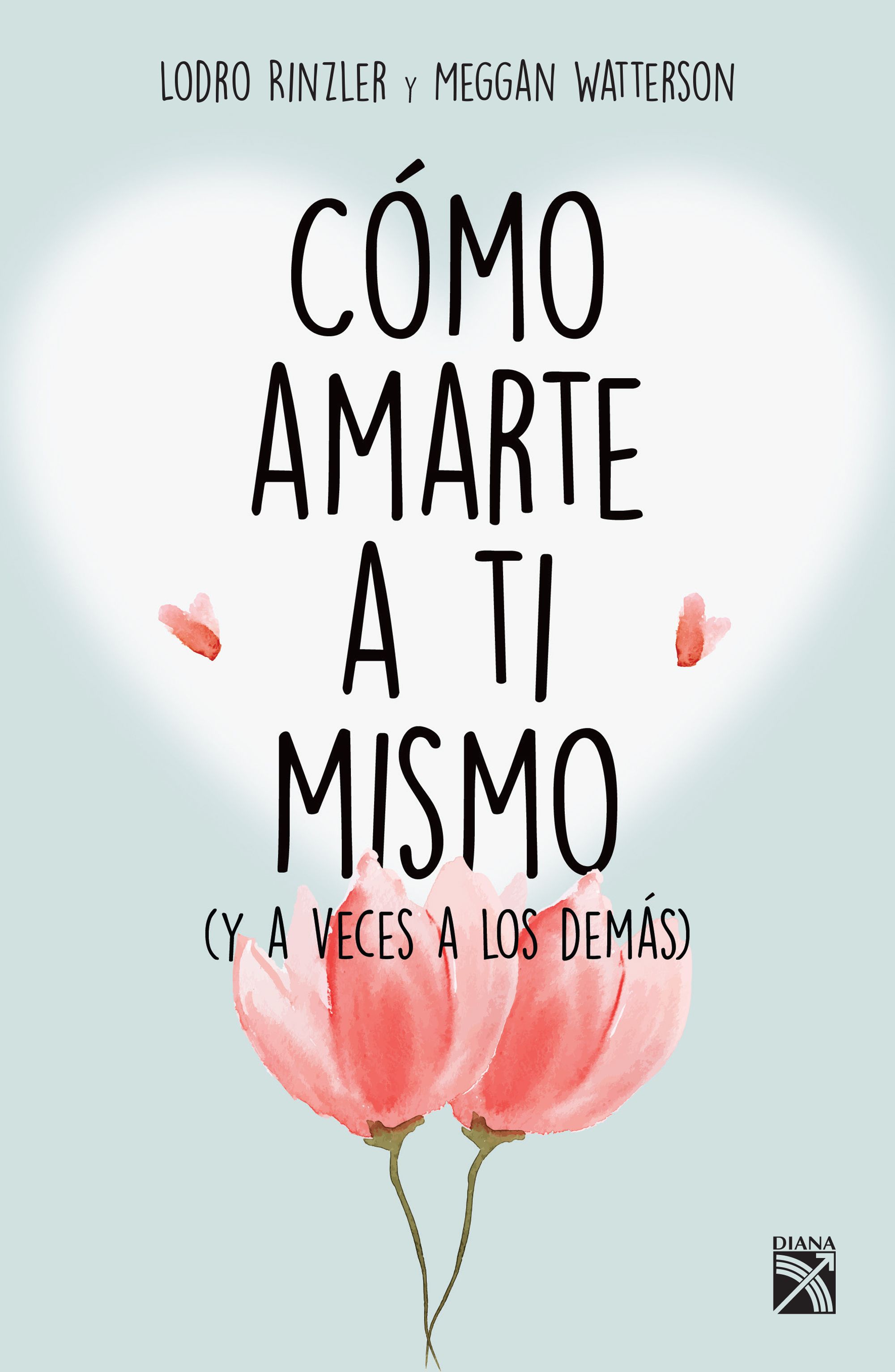 Cómo amarte a ti mismo (Y a veces a los demás)