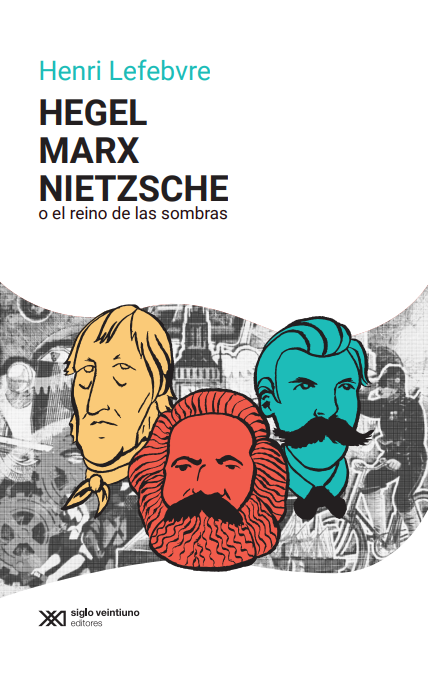 Hegel, Marx, Nietzsche, o el reino de las sombras